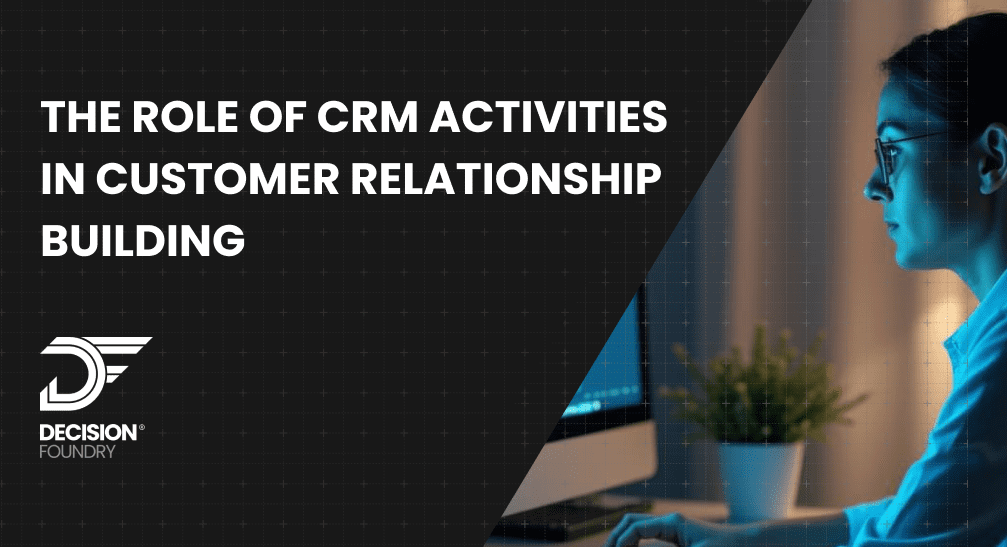 Top CRM Activities for Customer Relationship Building
